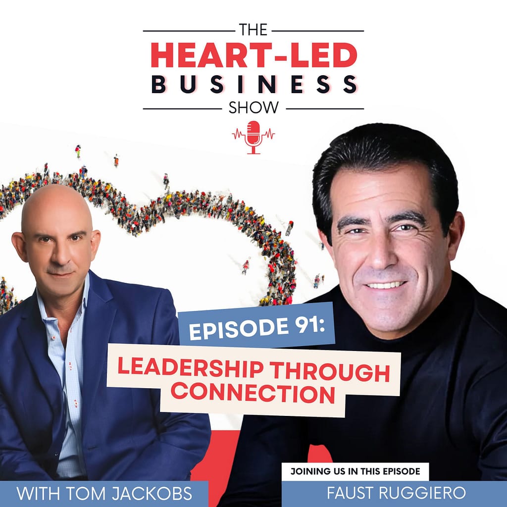 Episode 91: Leadership Through Connection with Faust Ruggiero